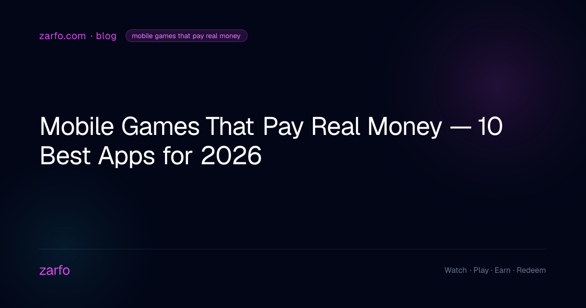 Mobile Games That Pay Real Money — 10 Best Apps for 2026 — Zarfo Blog ...